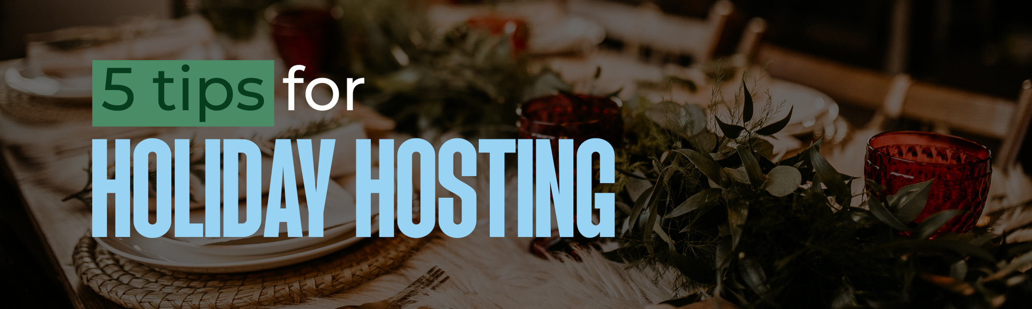 5 Tips for Holiday Hosting